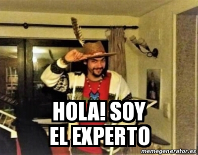 Meme Personalizado - Hola! Soy el experto - 31592852