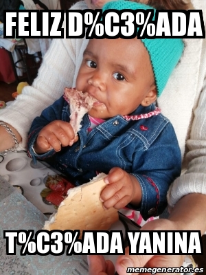 Meme Personalizado - Feliz d%C3%ADa T%C3%ADa Yanina - 31593641