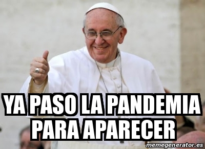Meme Personalizado - Ya paso la pandemia para aparecer - 31594224