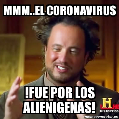 Meme Ancient Aliens - mmm..el coronavirus !fue por los alienigenas ...