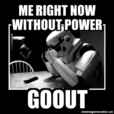 Meme Sad Trooper - me right now without power goout - 31596578