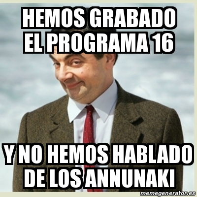 Meme Mr Bean - HEMOS GRABADO EL PROGRAMA 16 Y NO HEMOS HABLADO DE LOS ...