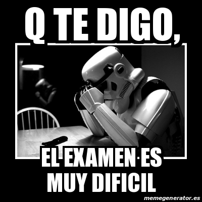 Meme Sad Trooper - q te digo, el examen es muy dificil - 31597178