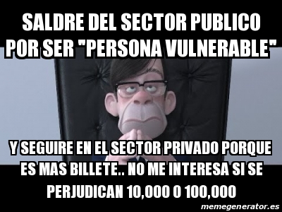 Meme Personalizado - saldre del sector publico por ser "persona ...