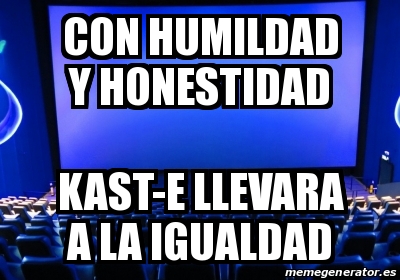 Meme Personalizado - con humildad y honestidad kast-e llevara a la ...