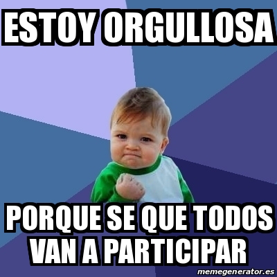 Meme Bebe Exitoso - estoy orgullosa porque se que todos van a ...