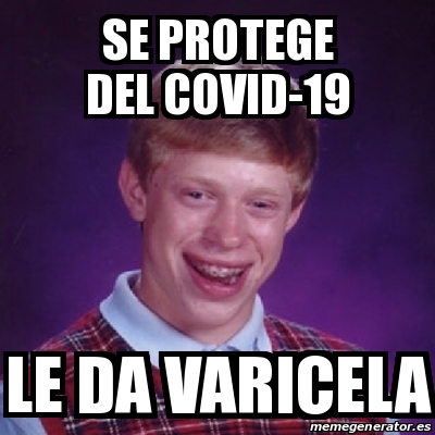 Meme Bad Luck Brian - Se protege del covid-19 Le da varicela - 31599361