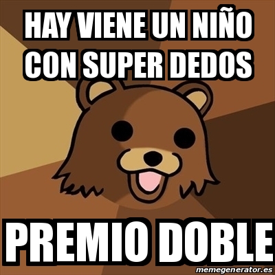Meme Pedobear - hay viene un niÃ±o con super dedos premio doble - 31061055