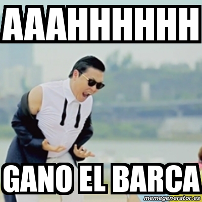 Meme Gangnam Style - aaahhhhhh gano el barca - 31069994