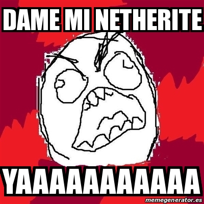 Meme Rage FU - dame mi netherite yaaaaaaaaaaa - 31600572