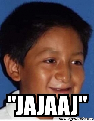 Meme Personalizado - "jajaaj" - 31600756