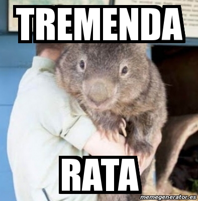 Meme Personalizado - TREMENDA RATA - 31600974