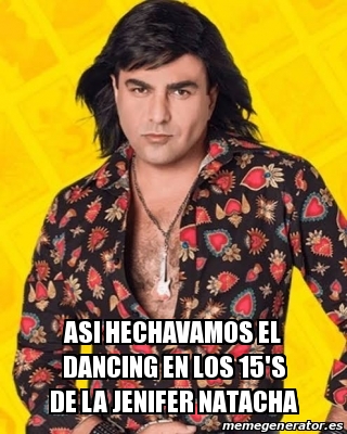Meme Personalizado - Asi hechavamos el dancing en los 15's de la ...