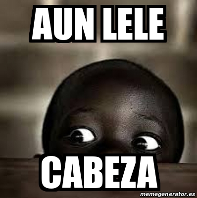 Meme Personalizado - aun lele cabeza - 31601559