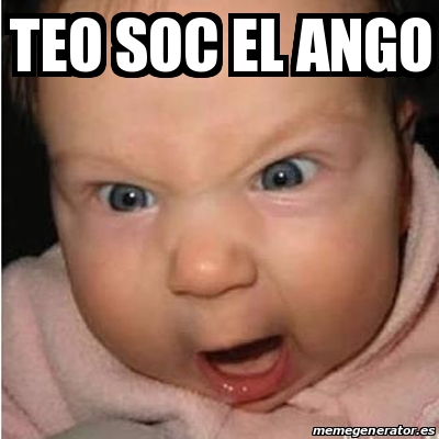 Meme Bebe furioso - teo soc el ango - 31602290