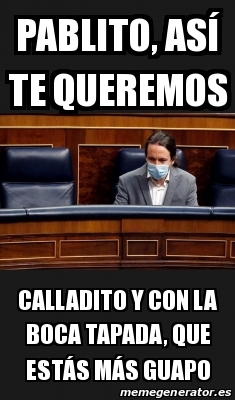 Meme Personalizado - PABLITO, ASÃ TE QUEREMOS CALLADITO Y CON LA BOCA ...