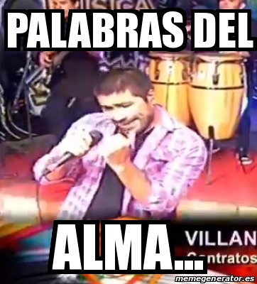 Meme Personalizado - PALABRAS DEL ALMA... - 31604019