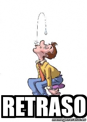 Meme Personalizado - Retraso - 31604782