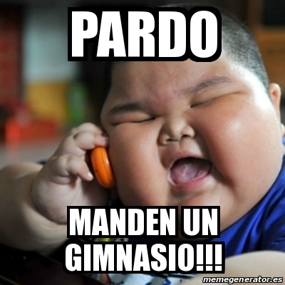 Meme fat chinese kid - PARDO MANDEN UN GIMNASIO!!! - 31606305