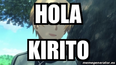 Meme Personalizado - Hola Kirito - 31606427
