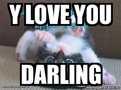 Meme Personalizado - Y love you Darling - 31607293