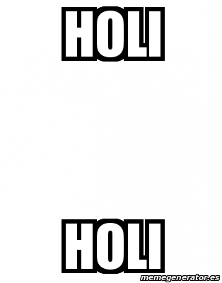 Meme Personalizado - Holi Holi - 31607397