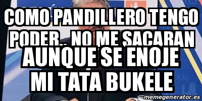 Meme Personalizado - como pandillero tengo poder.. no me sacaran aunque ...