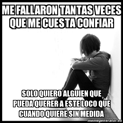 Meme First World Problems - Me fallaron tantas veces que me cuesta ...