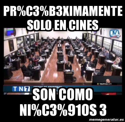 Meme Personalizado - Pr%C3%B3ximamente solo en cines SON COMO NI%C3 ...