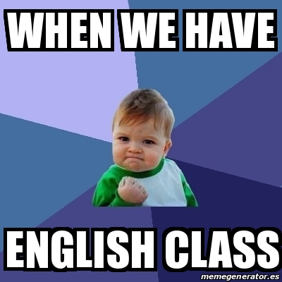 Meme Bebe Exitoso - WHEN WE HAVE ENGLISH CLASS - 31608373
