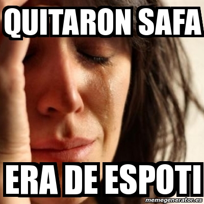 Meme Problems - QUITARON SAFA ERA DE ESPOTI - 31608459