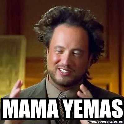 Meme Ancient Aliens - Mama yemas - 31608623