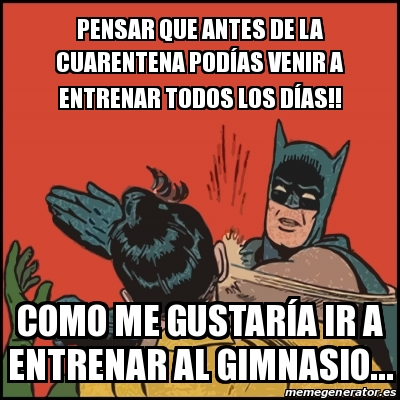 Meme Batman slaps Robin - Pensar que antes de la cuarentena podÃ­as ...