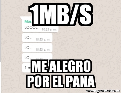 Meme Personalizado - 1MB/s me alegro por el pana - 31609507