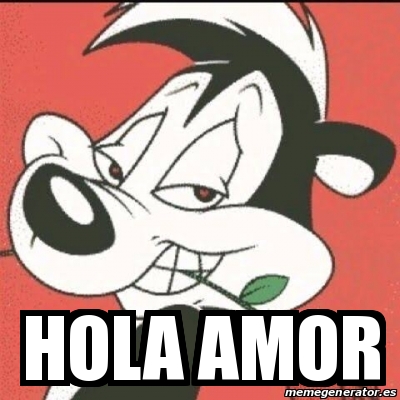 Meme Personalizado - Hola amor - 31610023