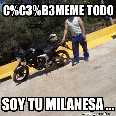 Meme Personalizado - C%C3%B3meme todo Soy tu milanesa ... - 31611033