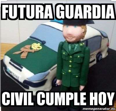 Meme Personalizado - Futura guardia Civil cumple hoy - 31611215
