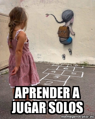 Meme Personalizado - Aprender a jugar solos - 31611297