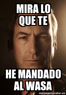 Meme Personalizado - mira lo que te he mandado al wasa - 31612364