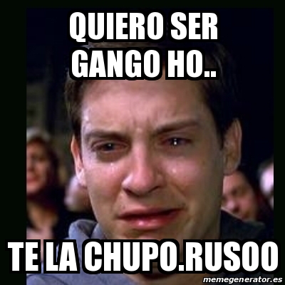 Meme crying peter parker - Quiero ser gango ho.. Te la chupo.rusoo ...