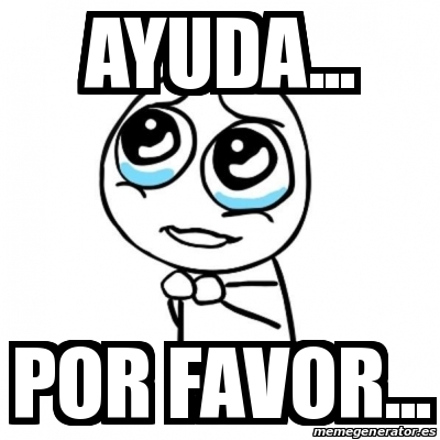 Meme Por favor - Ayuda... Por favor... - 31613994