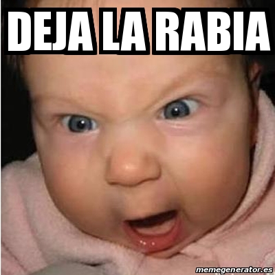 Meme Bebe furioso - Deja la rabia - 31614648