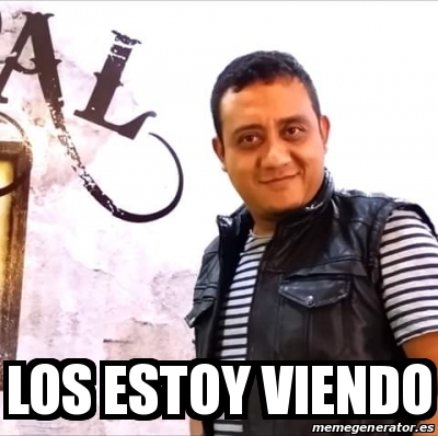 Meme Personalizado - Los estoy viendo - 31614927