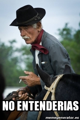 Meme Personalizado - No entenderias - 31615017