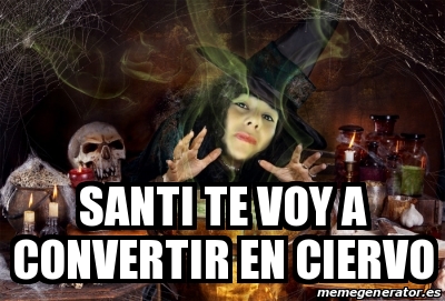 Meme Personalizado - santi te voy a convertir en ciervo - 31615305