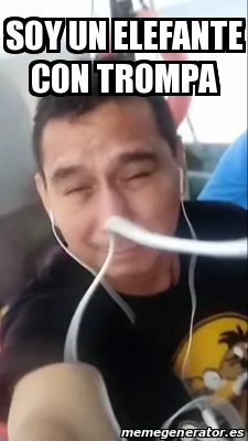 Meme Personalizado - SOY UN ELEFANTE CON TROMPA - 31615509
