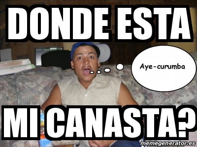 Meme Personalizado - donde esta mi canasta? - 31615568