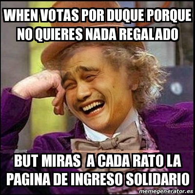 Meme Yao Wonka - when votas por duque porque no quieres nada regalado ...