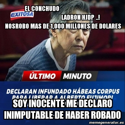 Meme Personalizado - el conchudo ladron hjdp ..! nosrobo mas de 1,000 ...