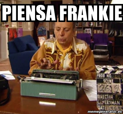 Meme Personalizado - Piensa frankie - 31616680
